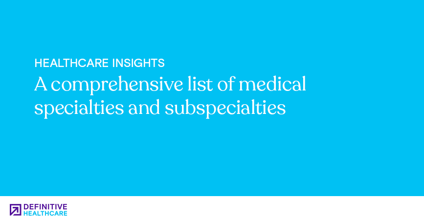 List Of Medical Specialties And Subspecialties In Healthcare